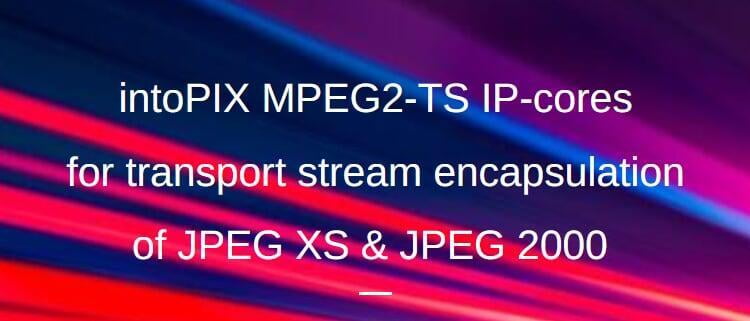 intoPIX TicoXS |JPEG XS IP 核心和SDKs (ISO/IEC 21122)